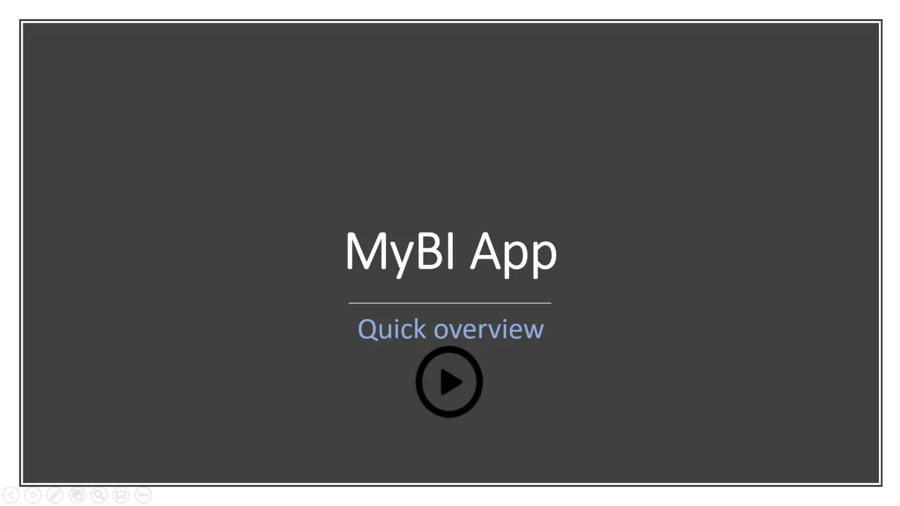 MyBI App • Quick overview - MyBI